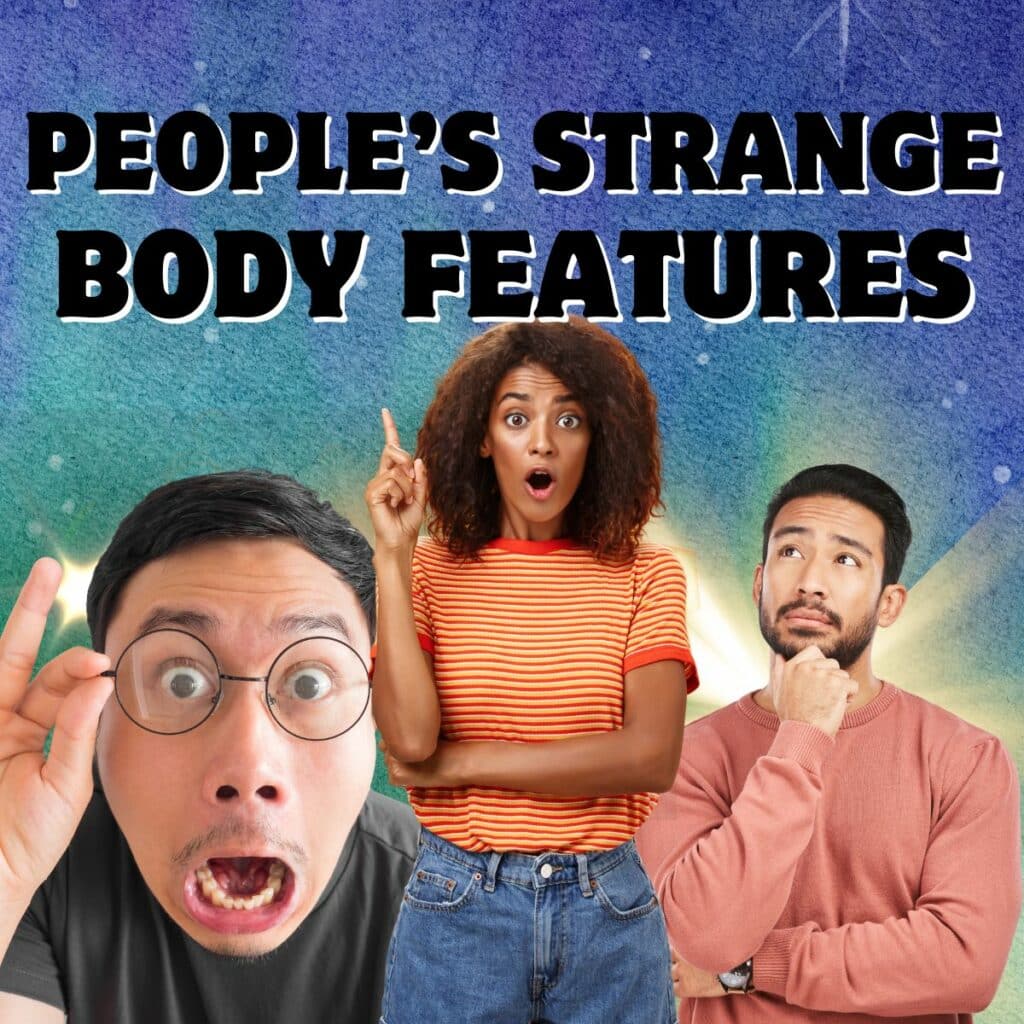 People Share the Strange and Mysterious Features of Their Bodies