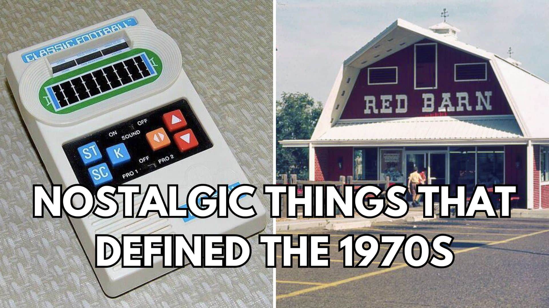 If You Grew Up in the 70s, These 25 Things Will Make You Feel Nostalgic